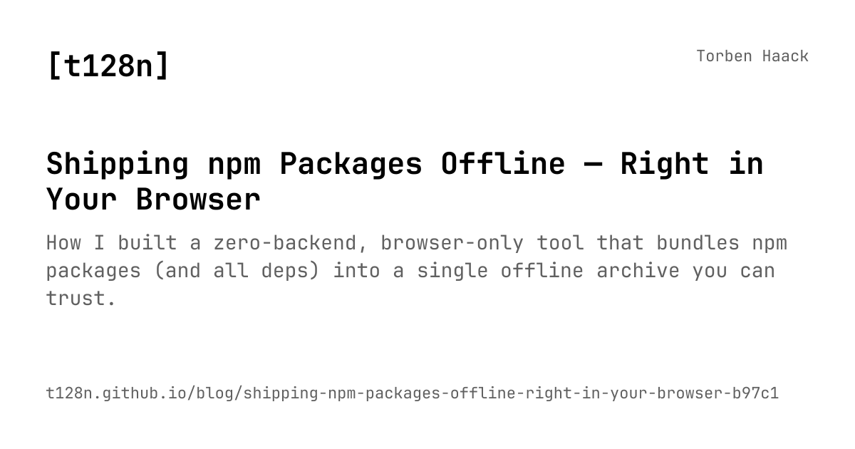 Shipping Npm Packages Offline — Right in Your Browser | t128n
